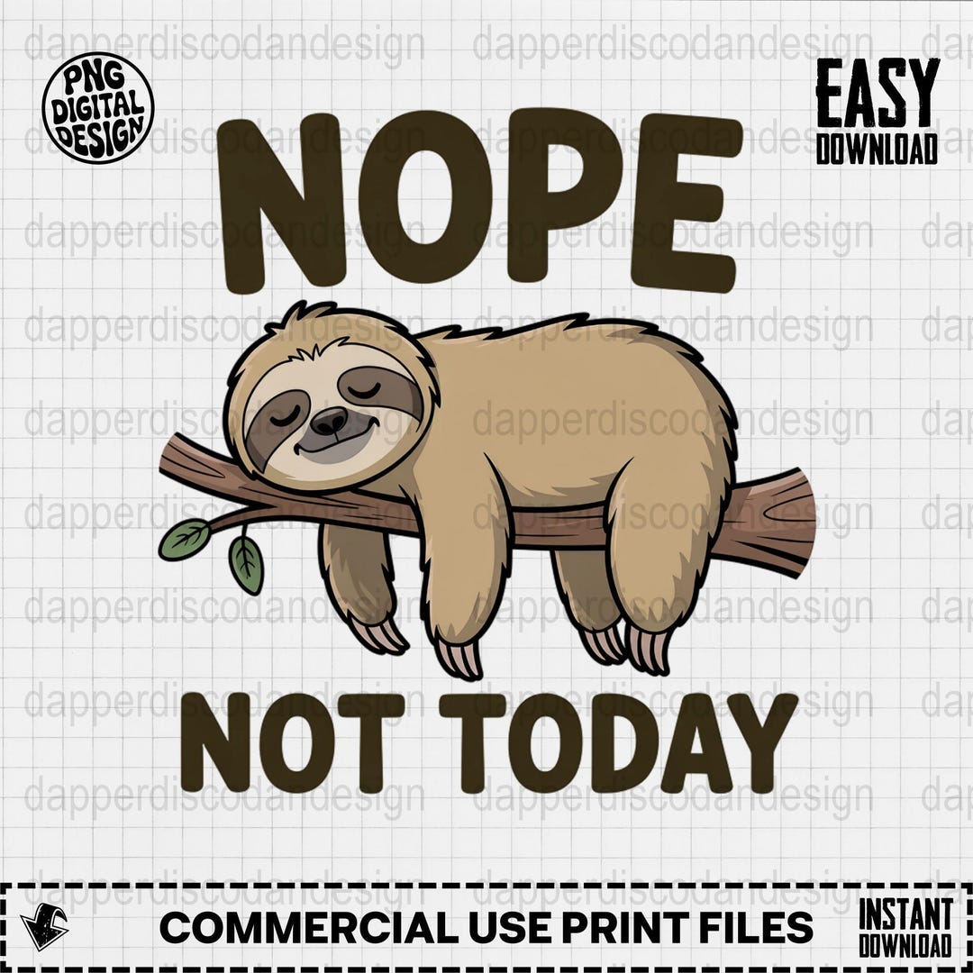 Funny Sloth Clipart Nope Not Today PNG Lazy Sloth Humor Art Digital ...