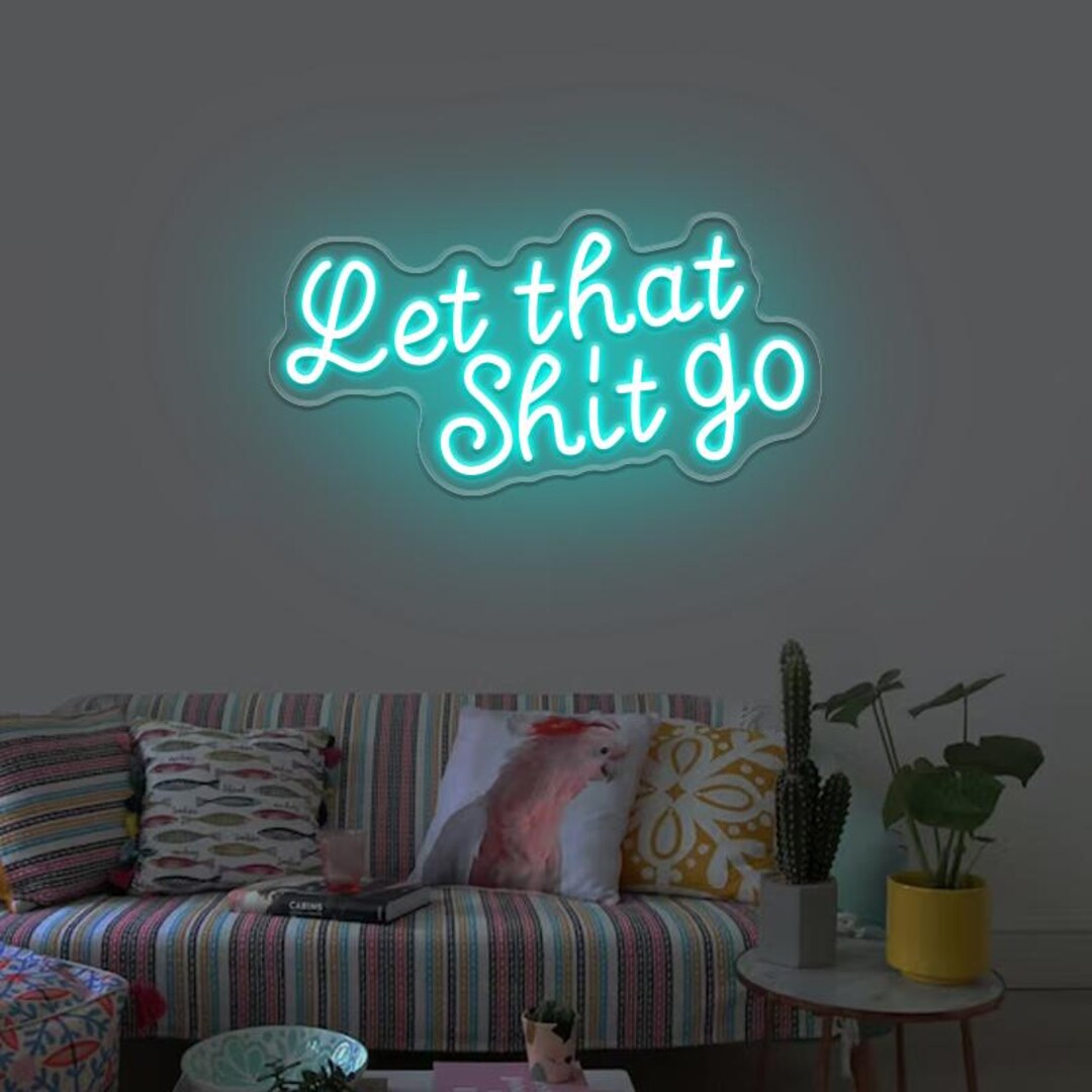 Let That Shit Go Neon Sign,zen Motivational Quote Neon Light,bedroom ...