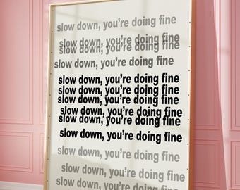Slow Down You're Doing Fine Wall Art | Motivational Quotes | Trending ...