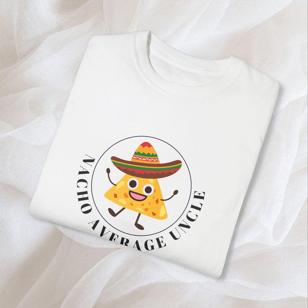 Funny Men's Nacho T-shirt, Nacho Average Uncle, Family Nachos, Taco ...