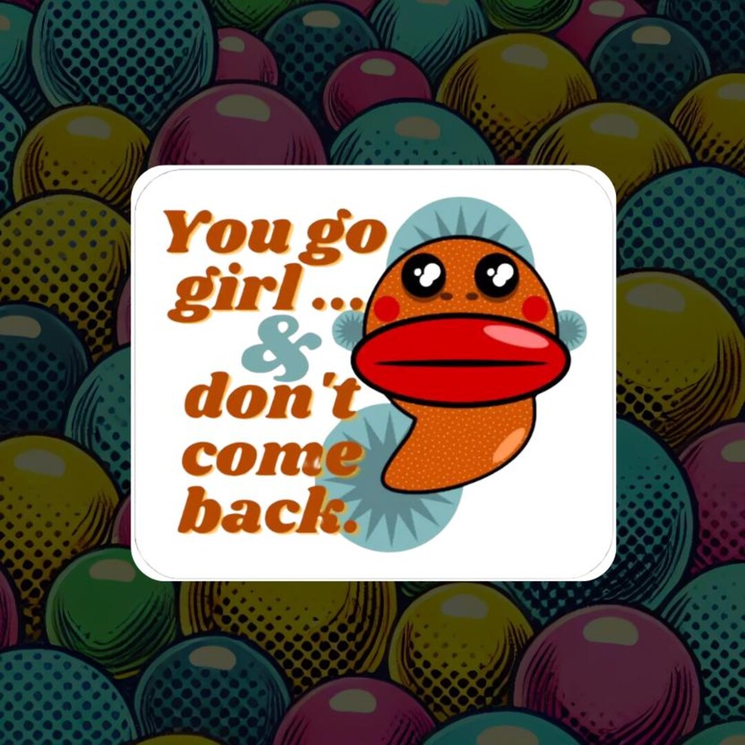 Vinyl "you Go Girl & Don't Come Back." Sticker | Fun Decal, Empowerment ...