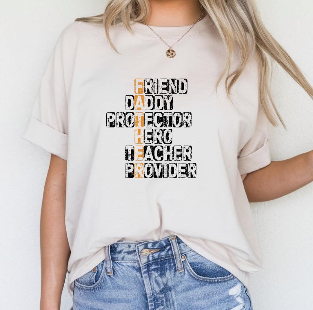 Father Acronym PNG, Friend Daddy Protector Hero Teacher Provider Shirt ...