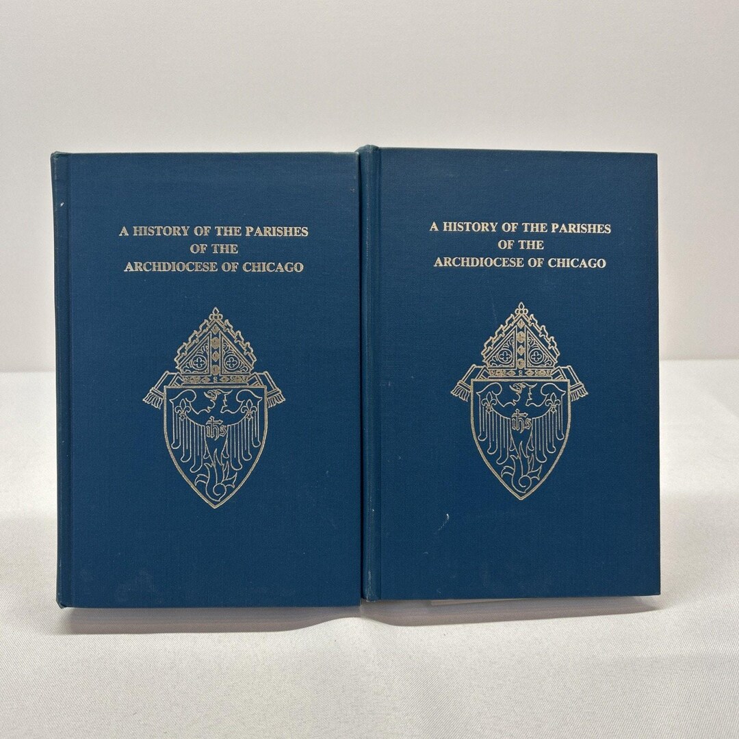 A History of the Parishes of the Archdiocese of Chicago Volumes 1 & 2 ...