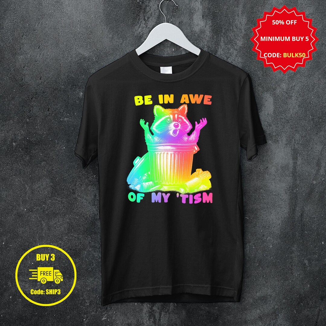 Be in Awe of My 'tism Meme Shirt, Autism Funny Tee, Funny Autism ...