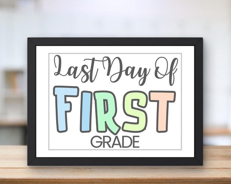 Printable Last Day of First Grade Sign Last Day 1st Grade Photo Prop ...
