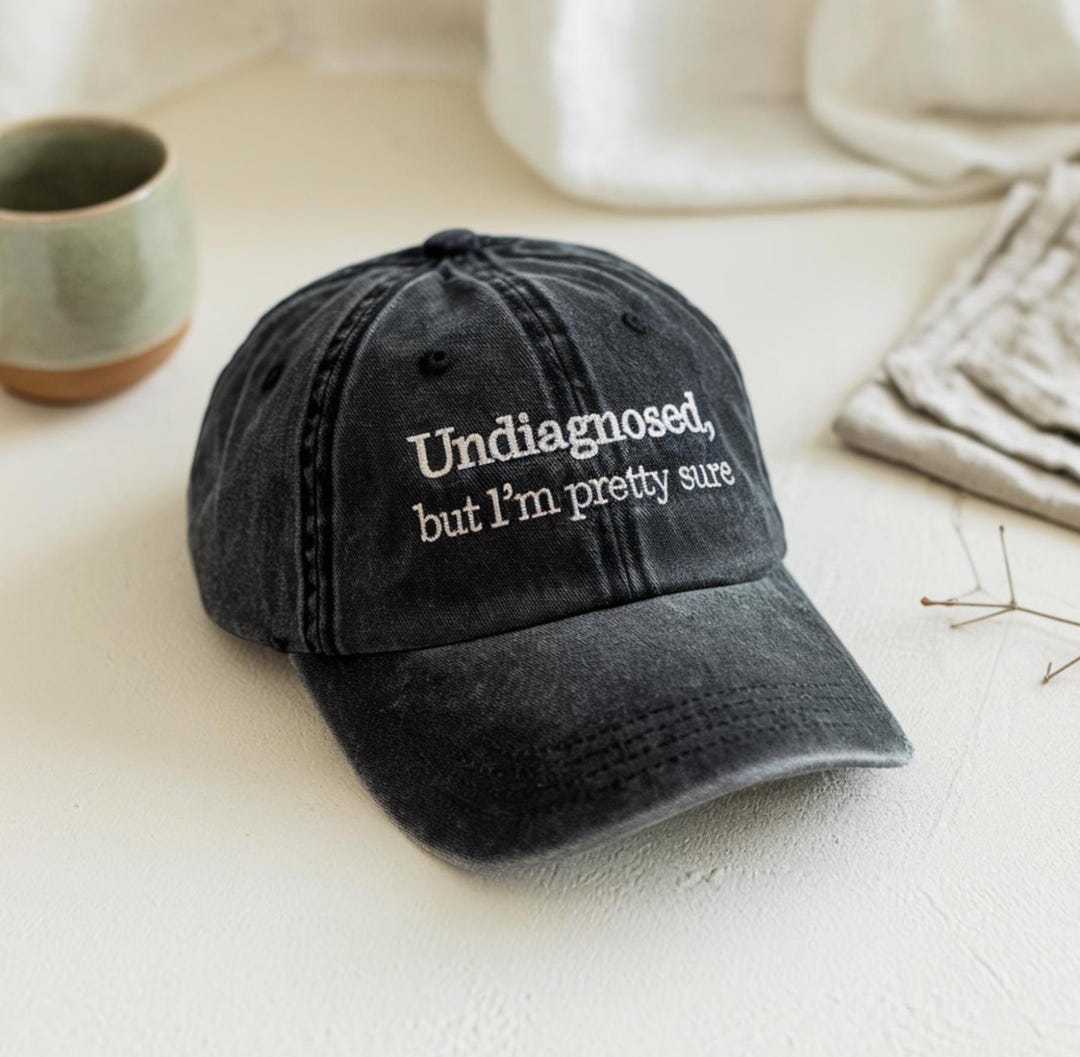 Embroidered "undiagnosed, but I'm Pretty Sure" Cotton Hat: Funny Mental ...
