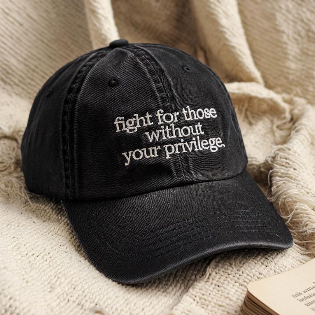 Fight For Those Without Your Privilege Embroidered Hat, Social Justice ...