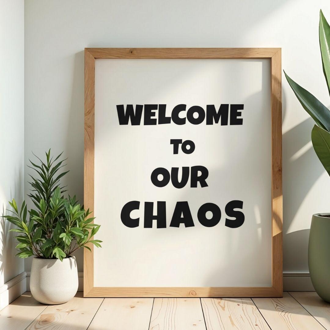Welcome to Our Chaos Printable, Positive Quote Wall Art, Modern Home ...