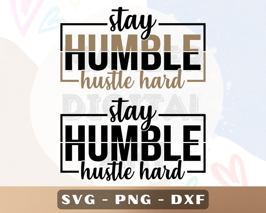 Stay Humble Hustle Hard SVG: Motivational Quote, Cricut & Silhouette ...