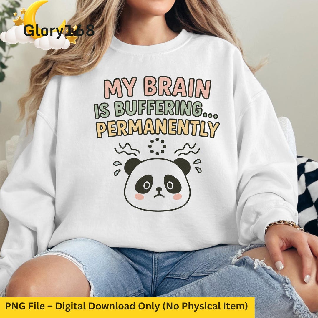 My Brain is Buffering Permanently | Funny Panda Anxiety Quote PNG ...