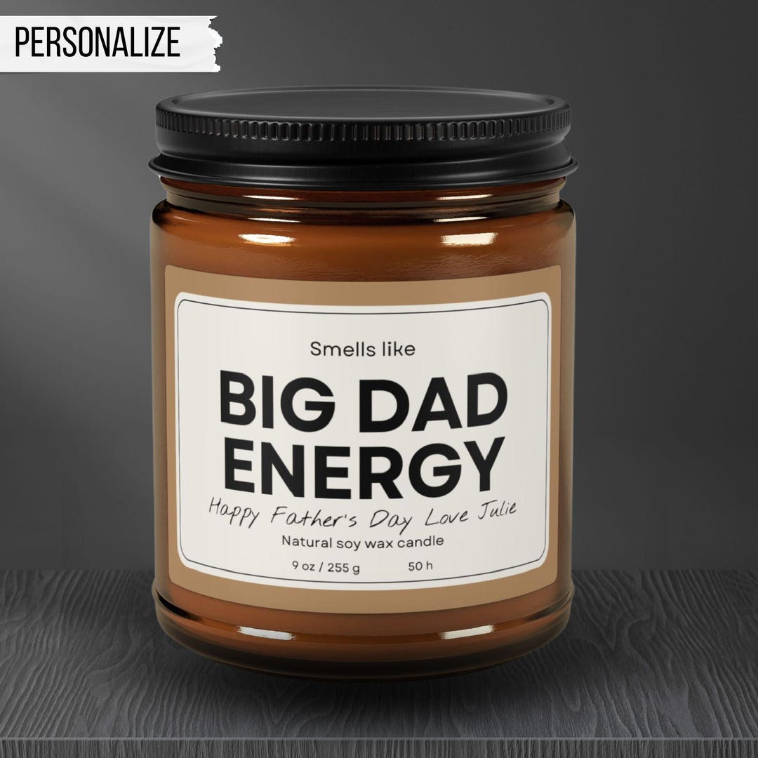 Custom Message Dad Candle, Big Dad Energy, Funny Personalized Father's ...