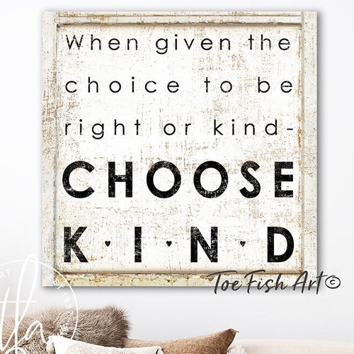 When Given the Choice to Be Right or Kind Choose Kind Sign | Etsy