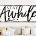 Stay Awhile Sign Modern Farmhouse Wall Decor Primitive Rustic | Etsy