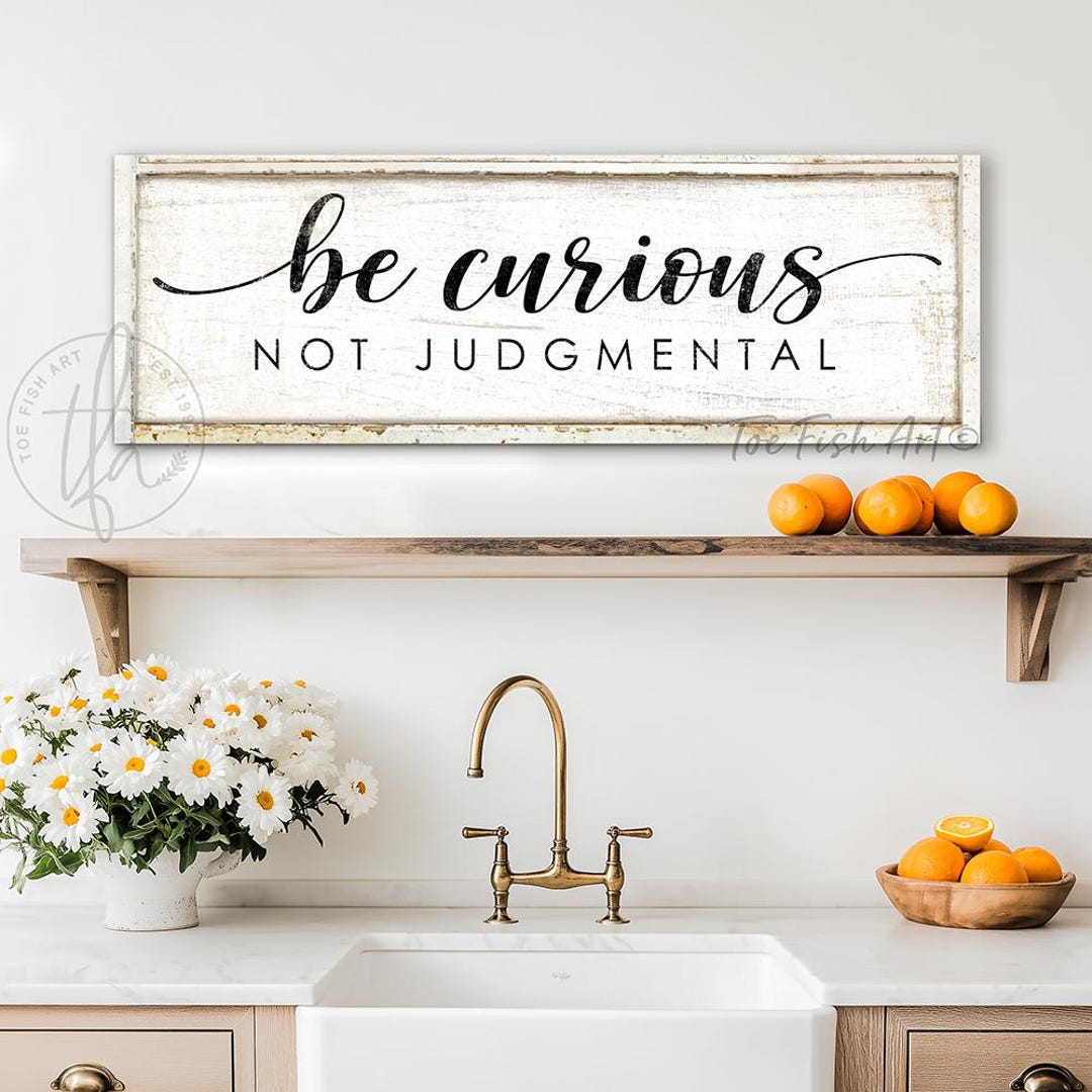 Be Curious Not Judgmental Sign Inspirational Quote Modern Farmhouse ...
