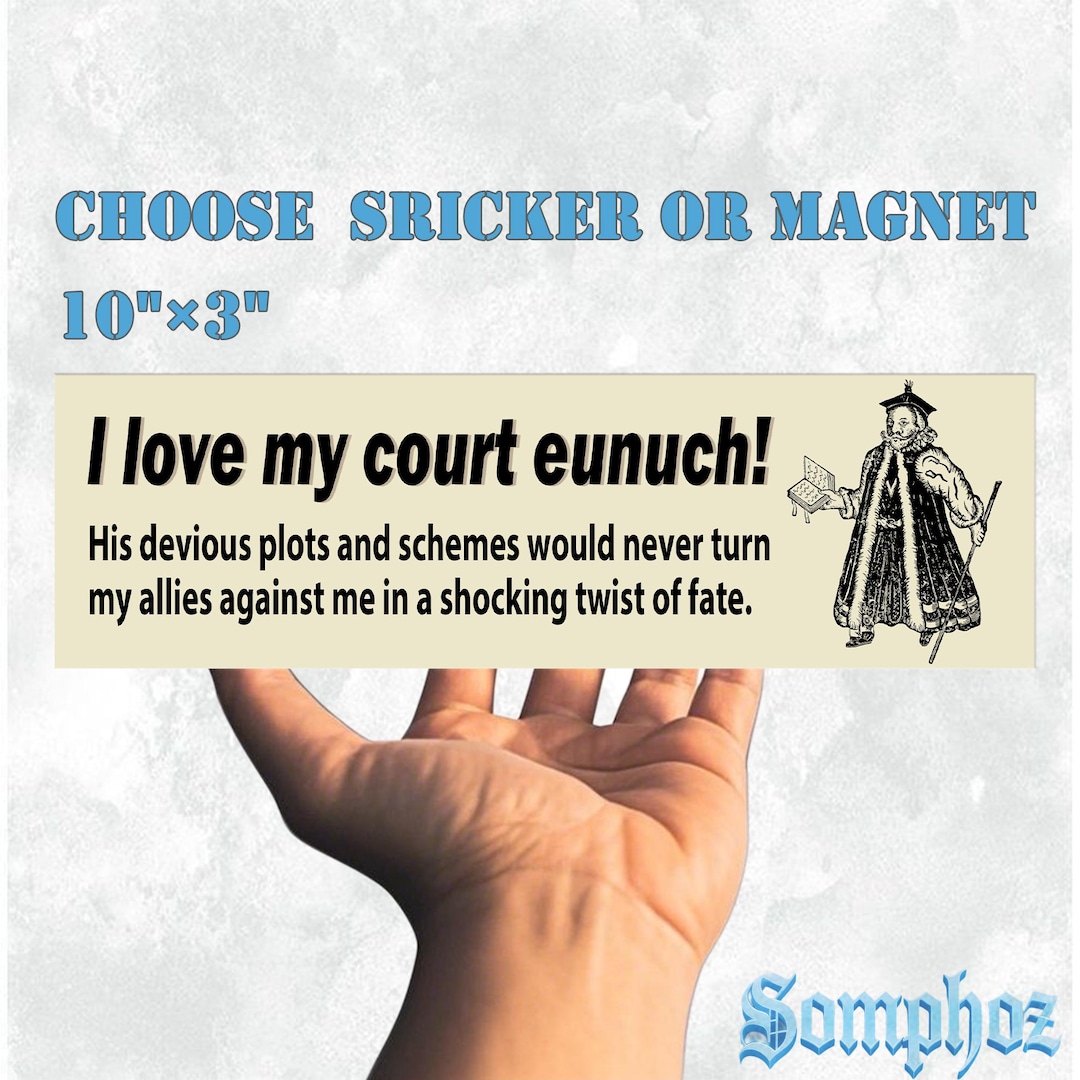 I Love My Court Eunuch|funny Car Sticker AND Magnet|sarcastic ...