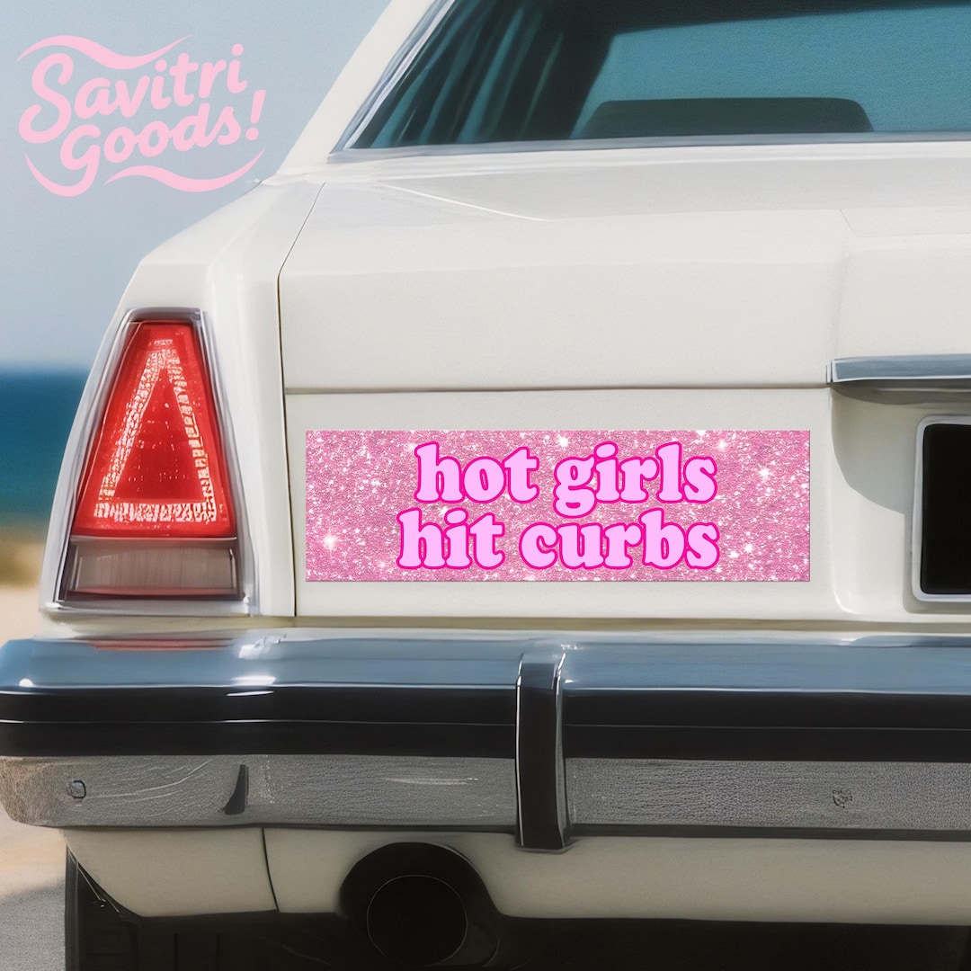 Hot Girls Hit Curbs|funny Car/bumper Sticker & Magnet|10"x3" Waterproof ...