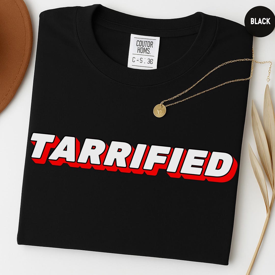 Tarrified Political Humor Tariffs Economy World Politics Funny ...