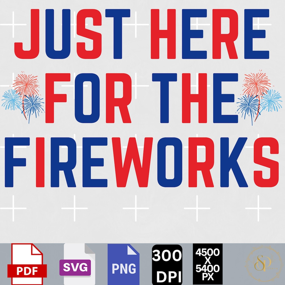 Just Here for the Fireworks SVG PNG Cricut Funny USA Fireworks Couple ...