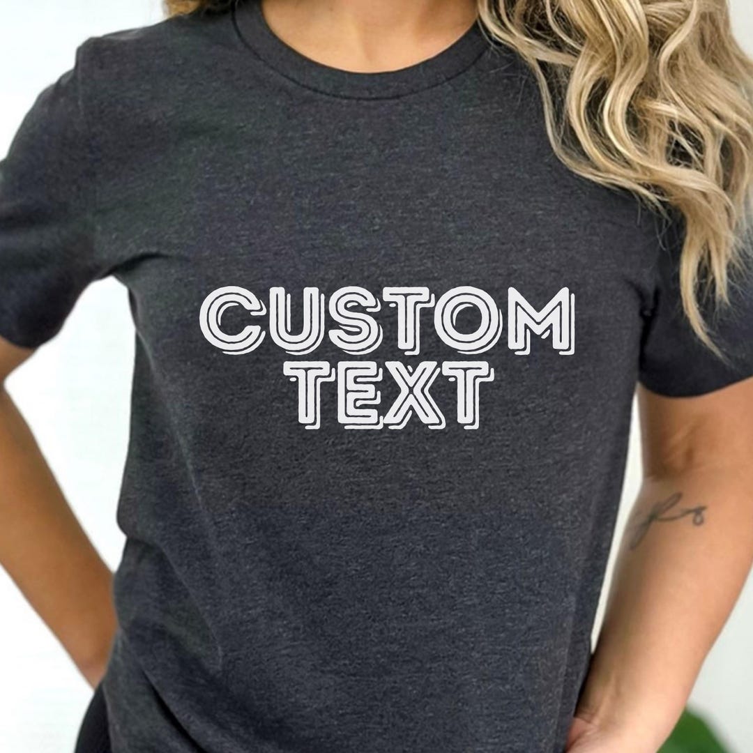 Custom Text T-shirt : Customized Tee, Personalized Shirt - Etsy
