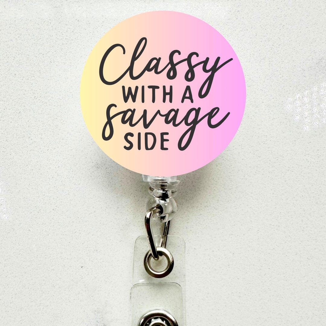 Funny "classy With a Savage Side" Badge Reel: Retractable ID Holder - Etsy