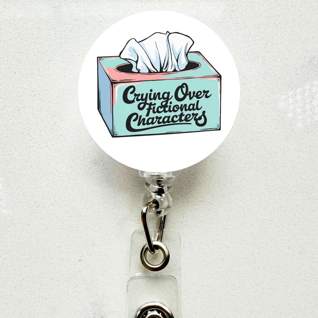 Funny "crying Over Fictional Characters" Badge Reel - Retractable ID ...