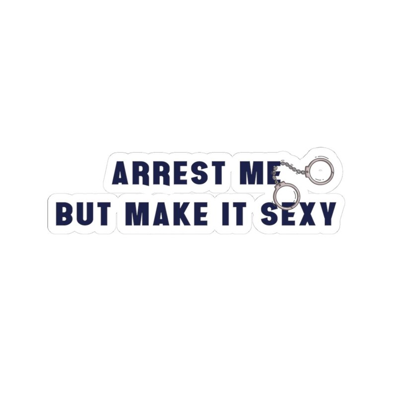 Arrest Me but Make It Sexy Kiss-cut Sticker the Rookie Sticker LAPD Tim ...