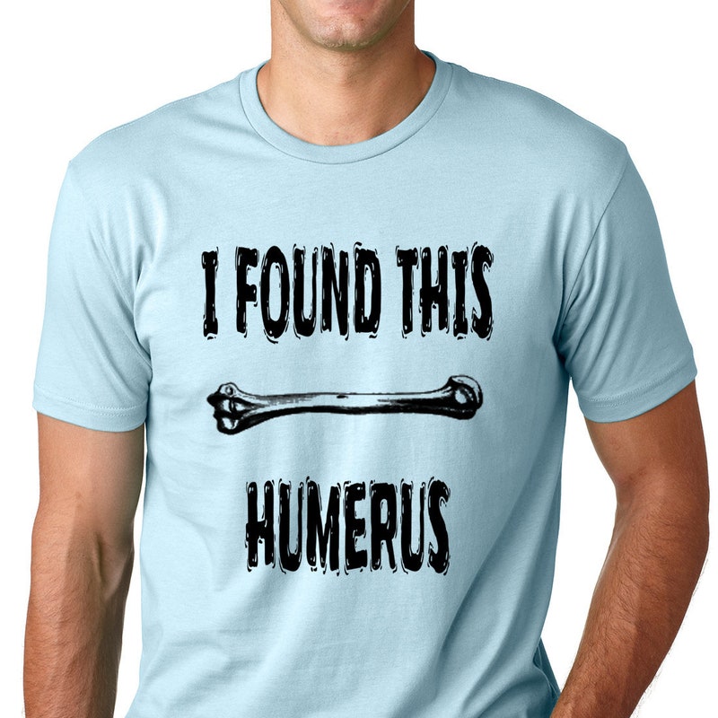 I Found This Humerus Shirt - Etsy
