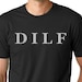 DILF Funny T-shirt Humor Gift Tee Gifts for Dads Funny Dad Shirts Gifts ...