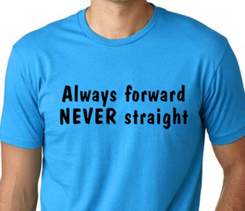 Always forward never straight funny t-shirt gay Humor screen | Etsy