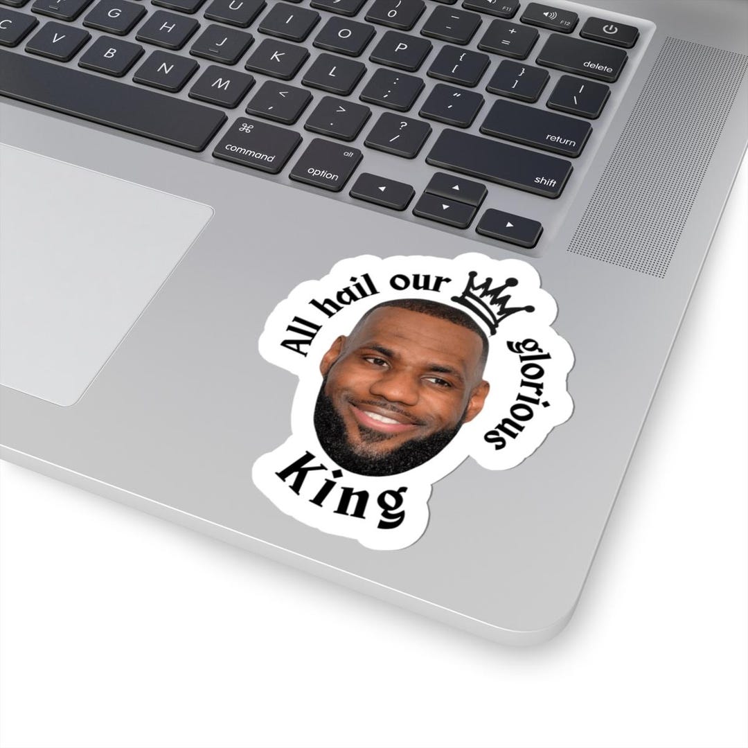 Lebron James King Sticker | All Hail Our Glorious King | Lakers ...