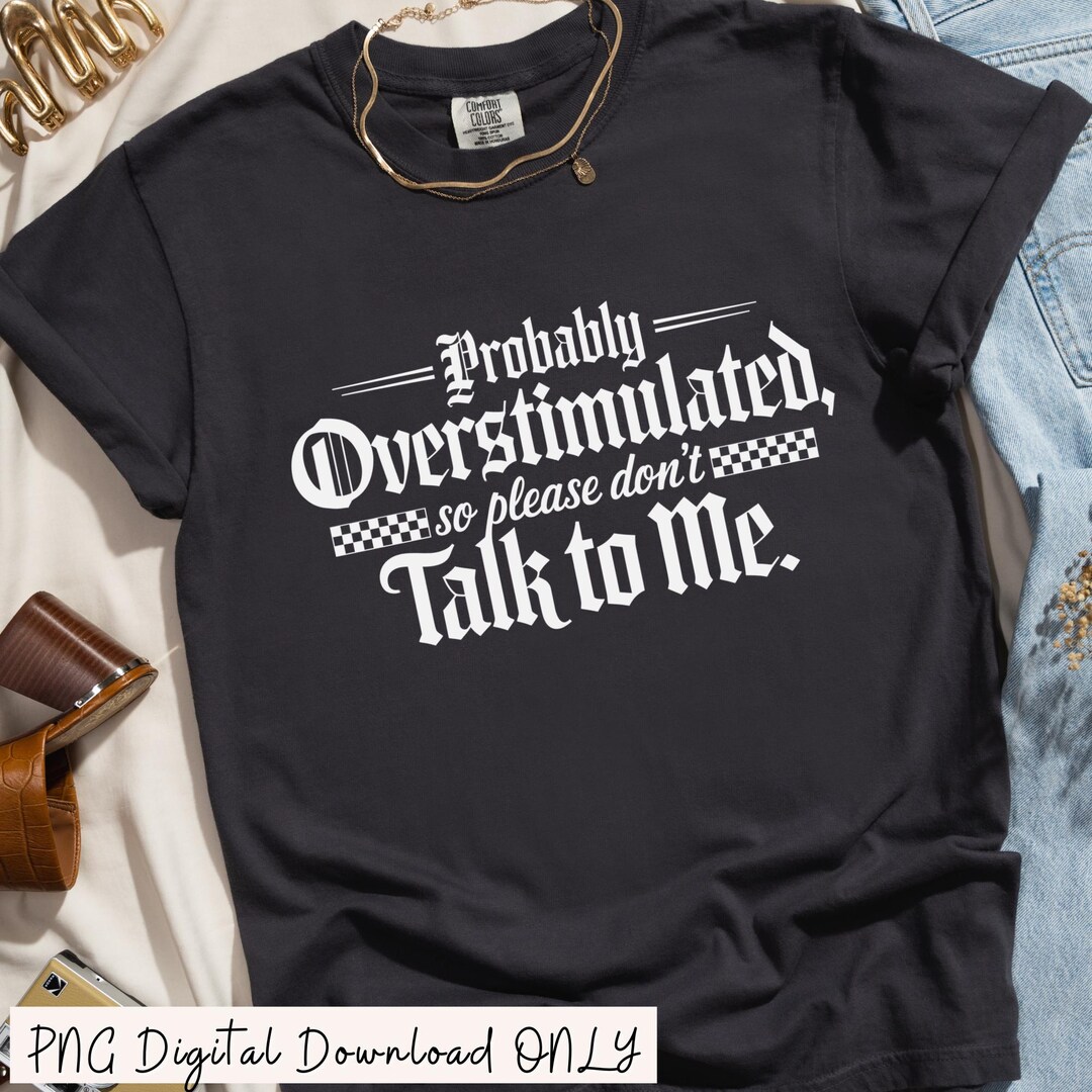 Probably Overstimulated PNG Digital Design Download - Etsy