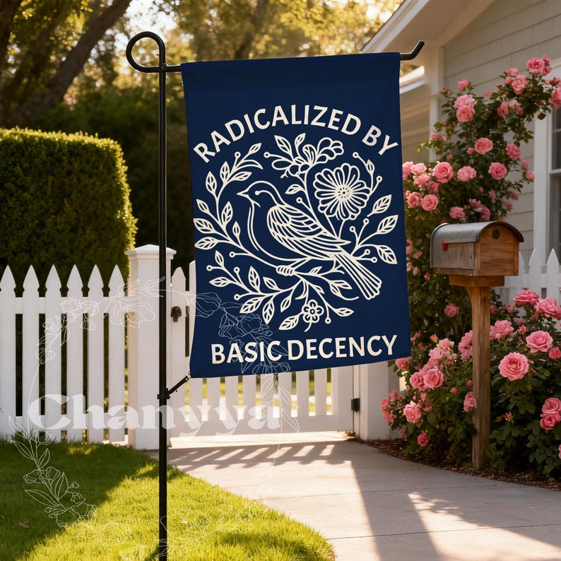 Radicalized by Basic Decency Garden Flag,anti-trump,resist Racism ...