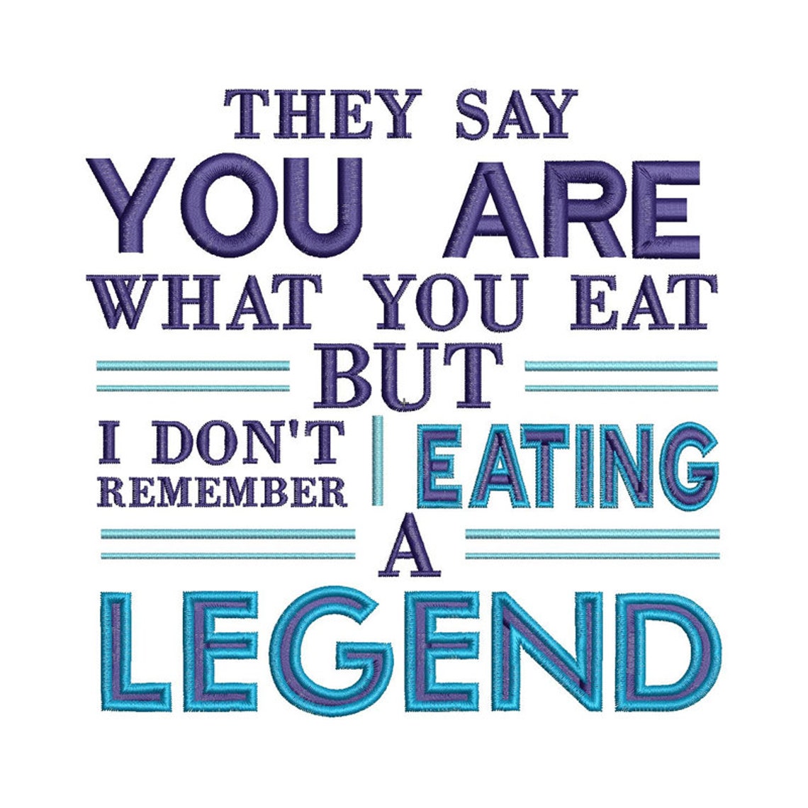 They Say You Are What You Eat but I Don't Remember Eating - Etsy