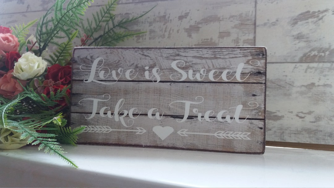 Rustic Wedding Sweet Table Sign Love is Sweet Take A Treat Wooden Free ...