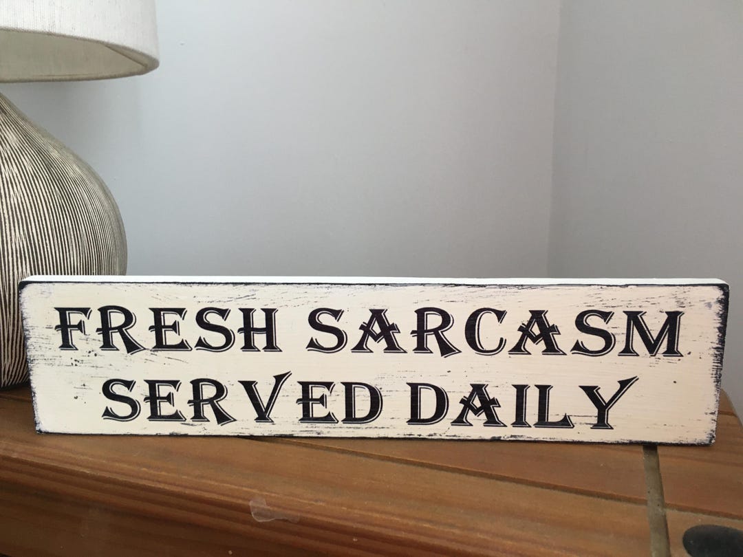 Fresh Sarcasm Served Daily Wooden Sign Plaque Fun Shabby Chic ...