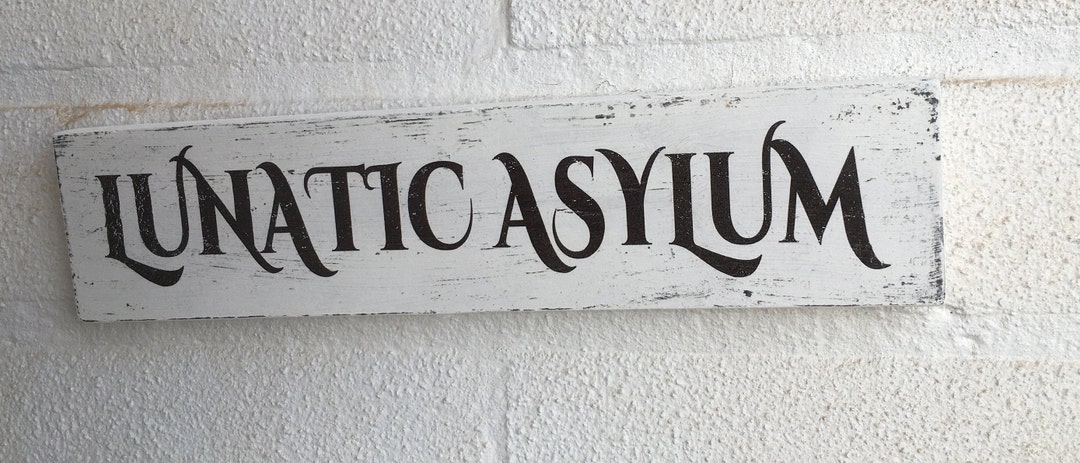 Shabby Chic Distressed Lunatic Asylum Fun Family Sign Gift Idea Wooden ...