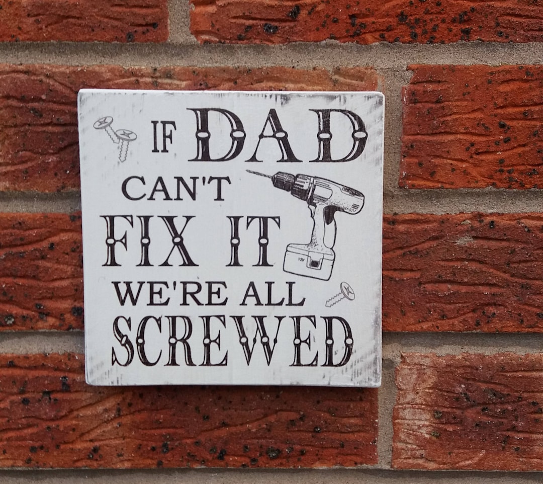 Funny Dad Wooden Sign: If Dad Can't Fix It, We're All Screwed - Etsy