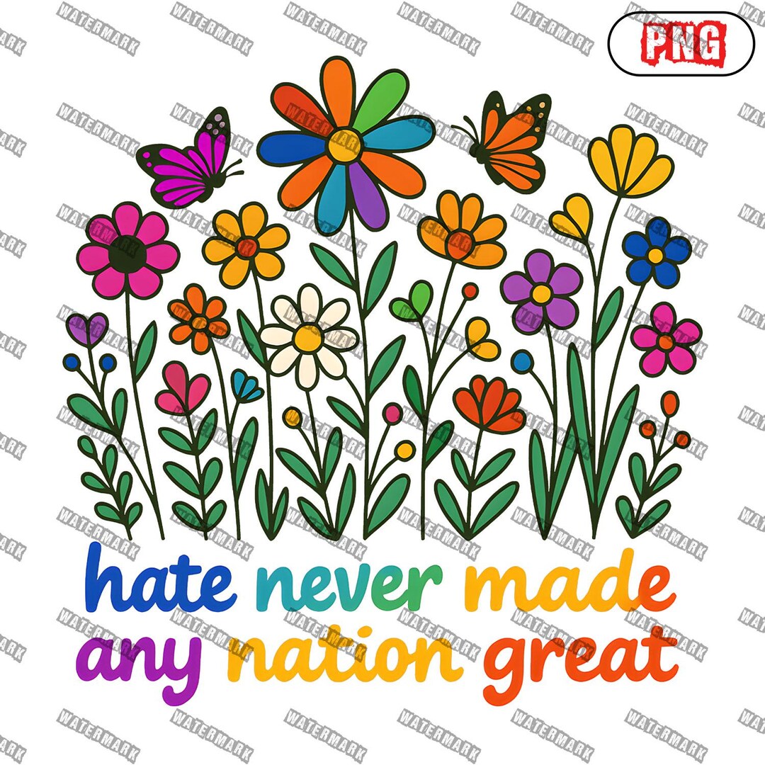 Hate Never Made Any Nation Great PNG, Floral Graphic Design, Feminist ...