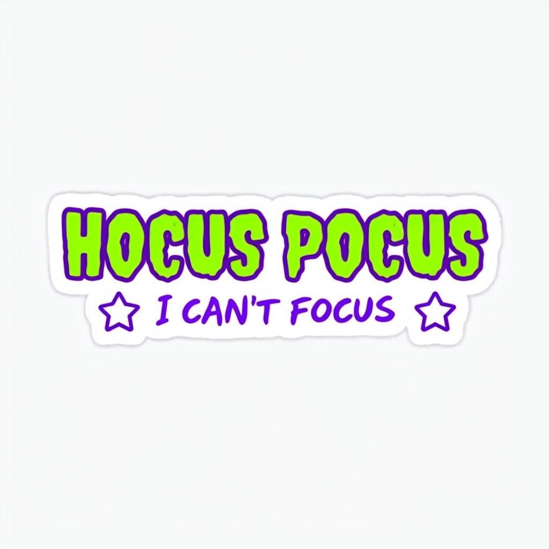 Hocus Pocus I Can't Focus Sticker: Funny Witchy Halloween Vinyl Decal ...