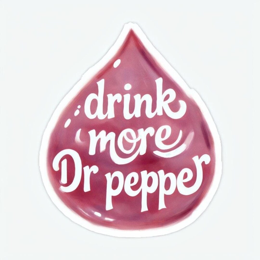 Drink More Dr Pepper Sticker - Fun Water Droplet Shaped Motivational ...