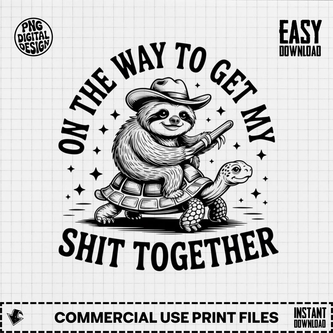 Cowboy Sloth Riding Turtle: Funny Quote Art (PNG, JPG, PDF) - Etsy