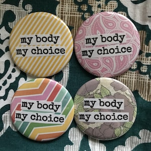 My Body My Choice - Pinback Button, Magnet, Zipper Pull, Mirror, Bottle ...
