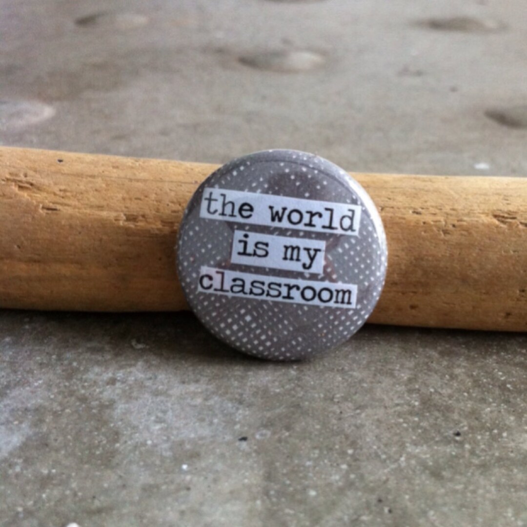 The World is My Classroom Map Collage Pinback Button, Magnet, Zipper ...
