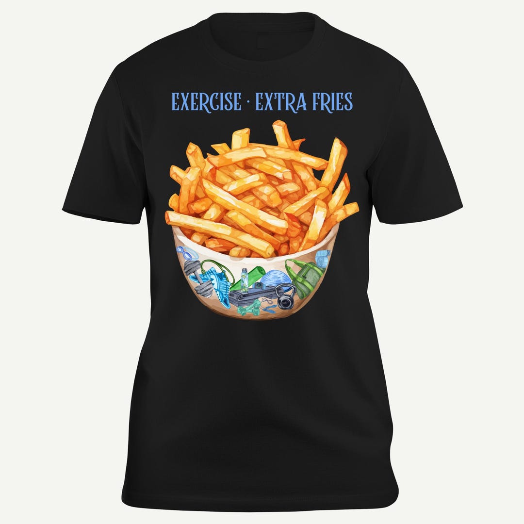 Exercise for Extra Fries T-shirt: Funny Foodie Gym Top - Etsy