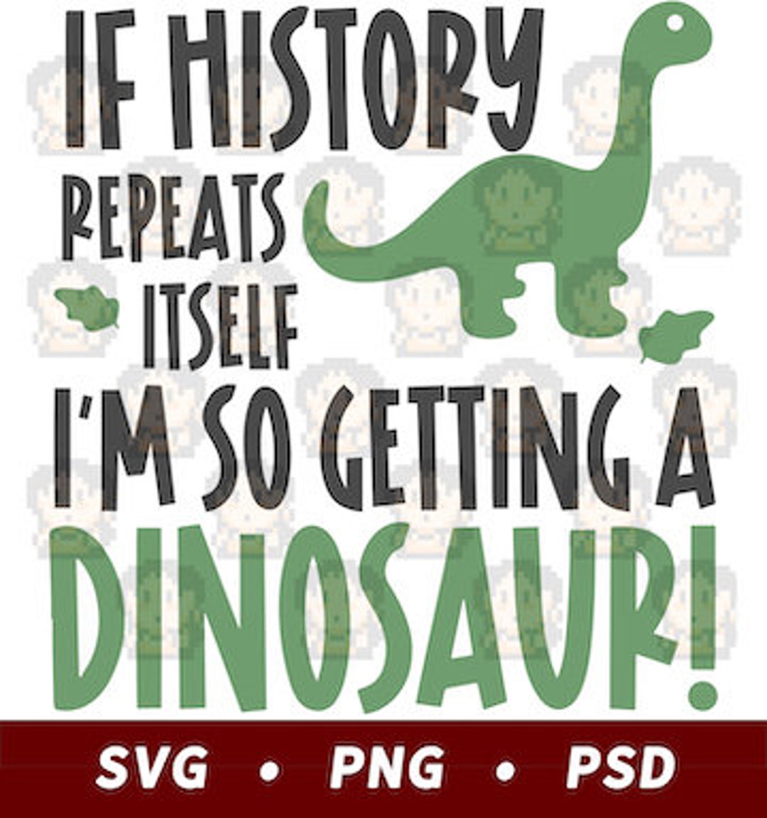 If History Repeats Itself I'm so Getting A Dinosaur SVG PND PSD - Etsy