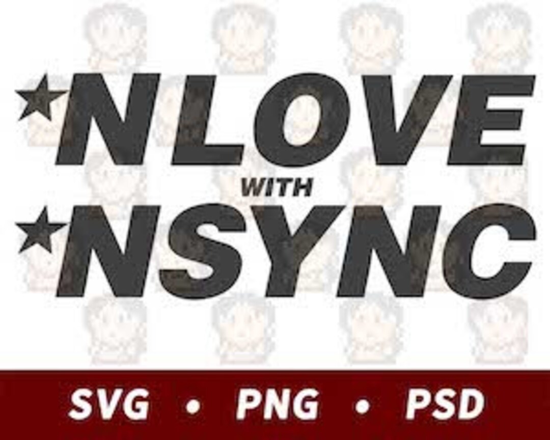 Nlove With Nsync in Love With Nsync SVG PNG PSD - Etsy