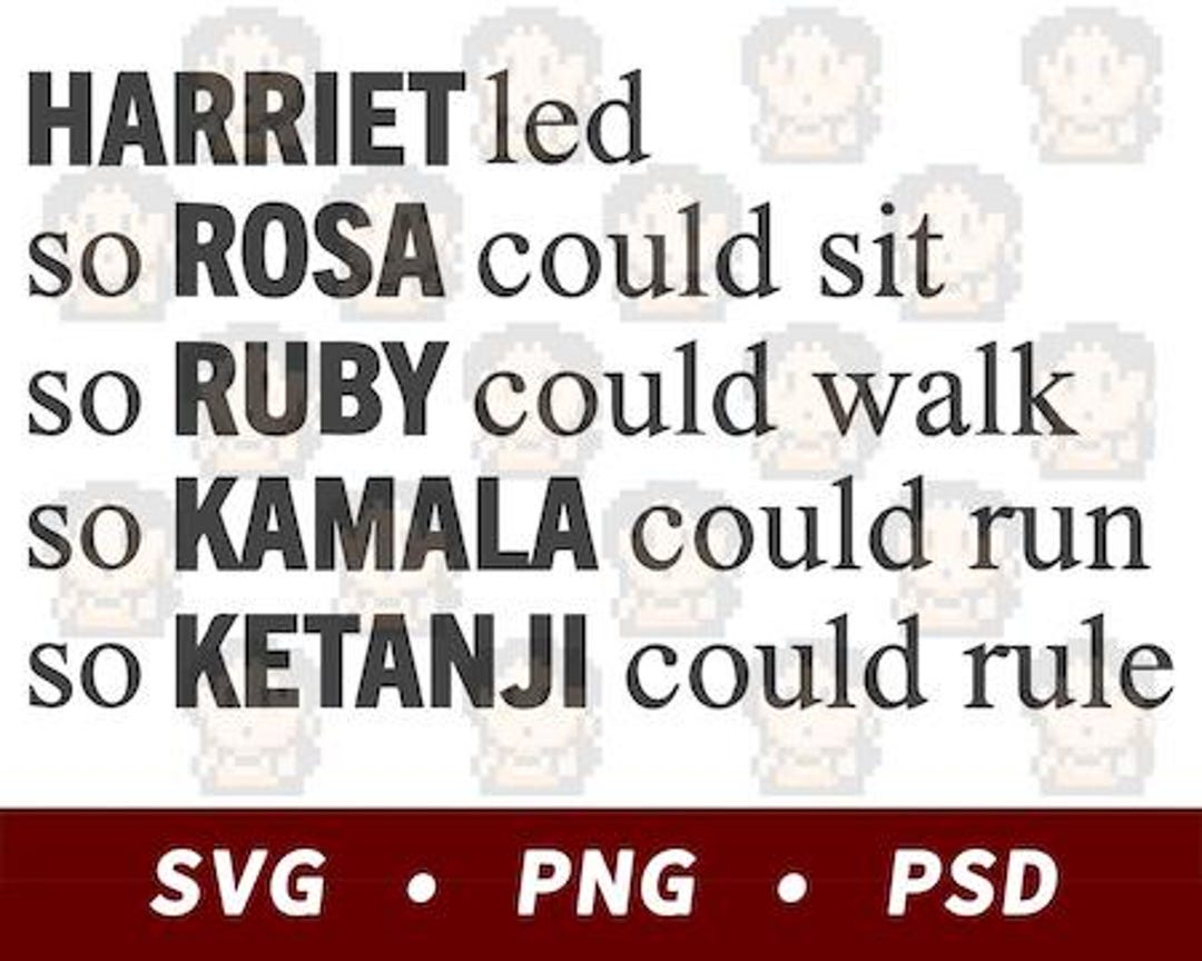 Harriet Led - so Rosa Could Sit - so Ruby Could Walk - so Kamala Could ...