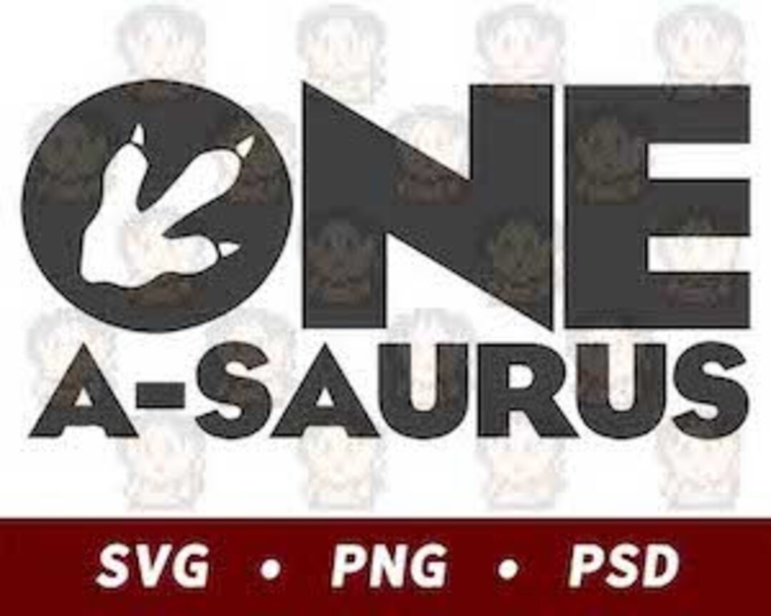 One A Saurus - First Birthday - Dinosaur SVG PNG PSD - Etsy