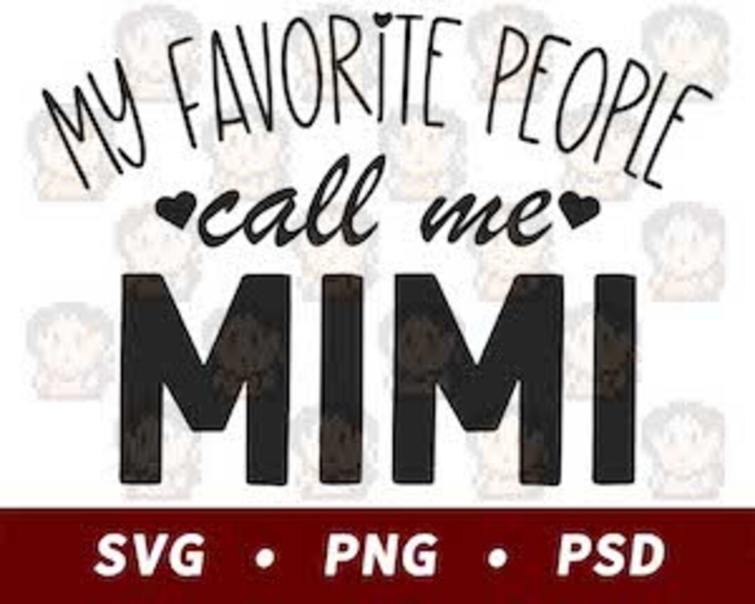 My Favorite People Call Me Mimi SVG PNG PSD - Etsy