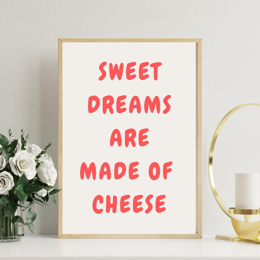 Cheese Lovers Wall Art | Sweet Gream Are Made of Cheese Quote ...
